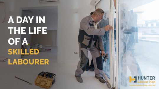 A Day in the Life of a Skilled Labourer | Hunter Labour Hire Sydney