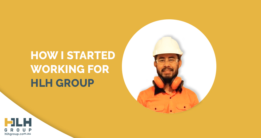 How I Started Working For HLH Group | Hunter Labour Hire How I Started Working For HLH Group | Hunter Labour Hire