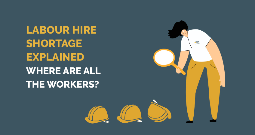 Labour Hire Shortage Explained – Where are all the workers?