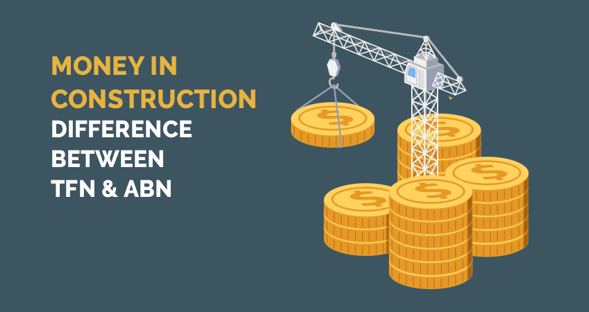 Money in Construction - Difference Between TFN & ABN