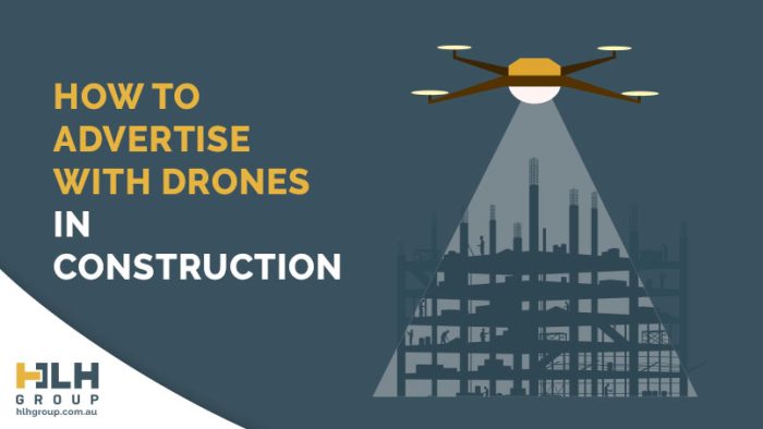 How to Advertise with Drones in Construction | HLH Group Sydney