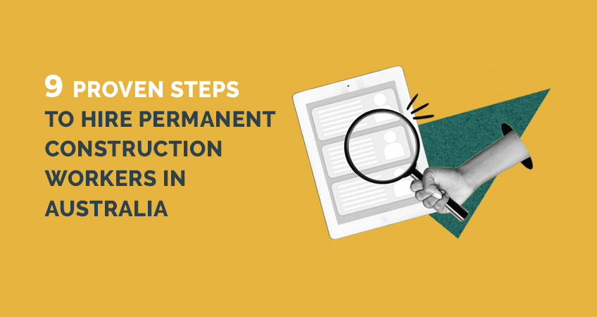 9 Steps to Hire Permanent Construction Workers in Australia