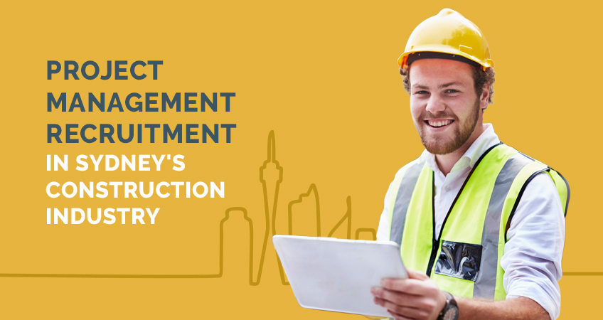Project Management Recruitment in Sydney's Construction Industry