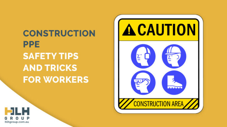 Construction PPE Safety Tips and Tricks for Workers | HLH Group