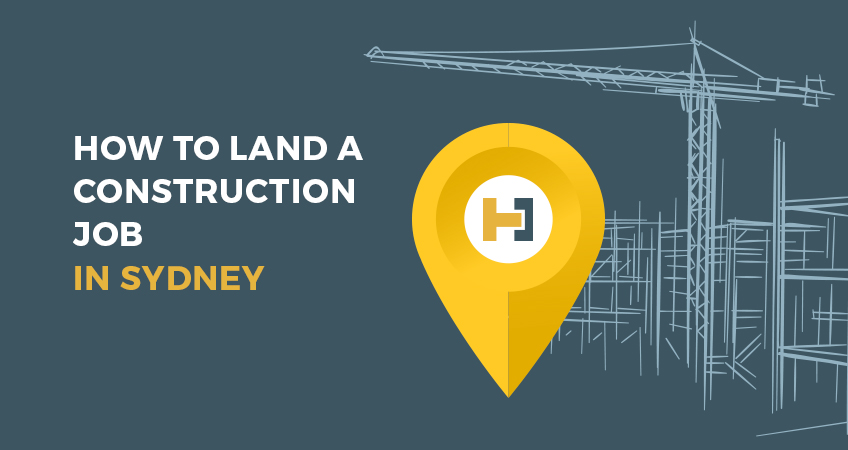 How to Land a Construction Job in Sydney | HLH Group