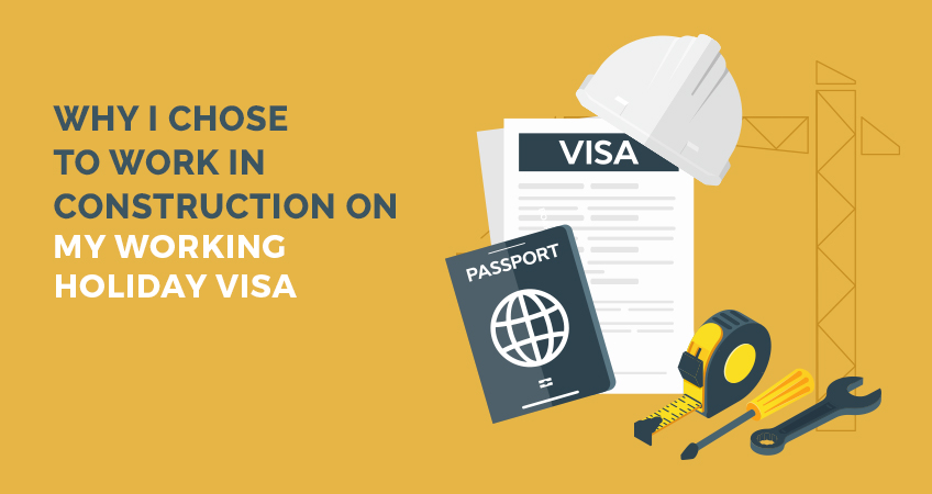 Why I Chose to Work in Construction on My Working Holiday Visa